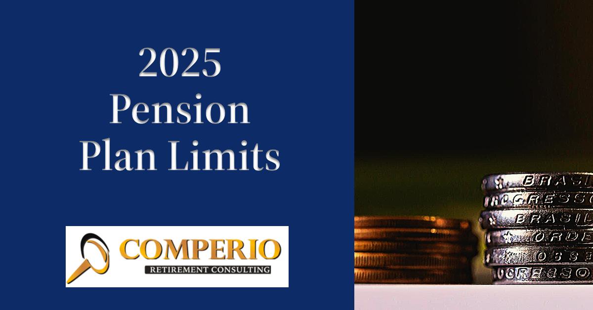 2025 Pension Plan Limits - Comperio Retirement Consulting, Inc.
